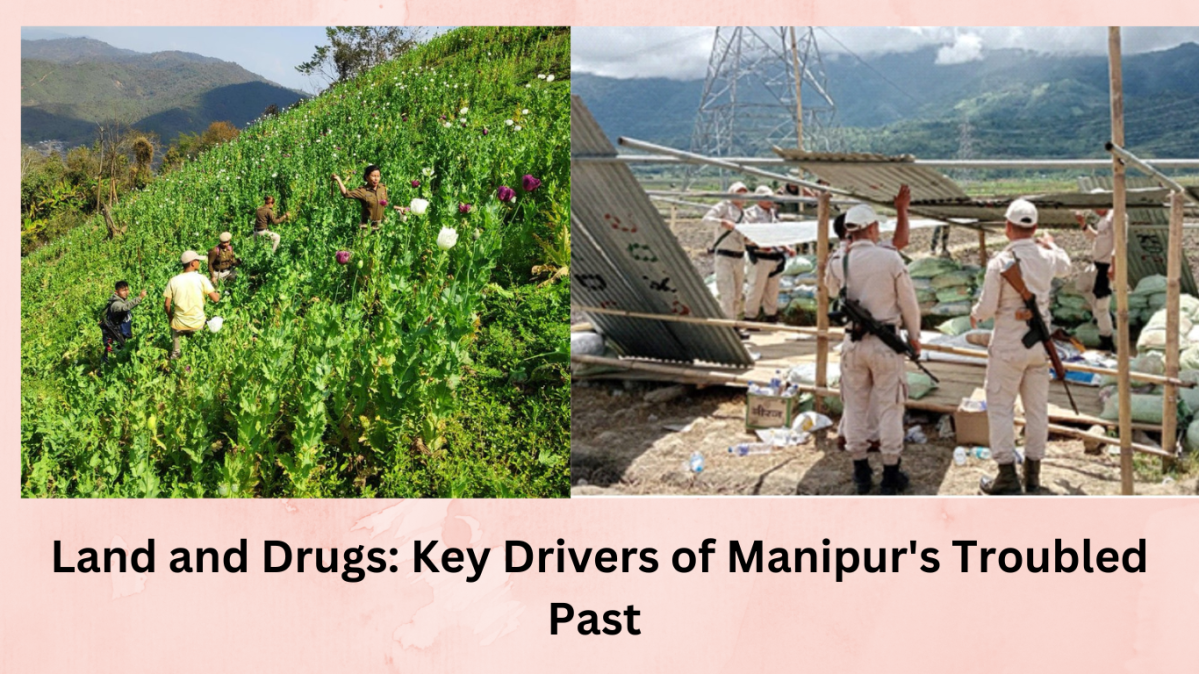Land and Drugs: Key Drivers of Strife in Manipur – Arise Bharat